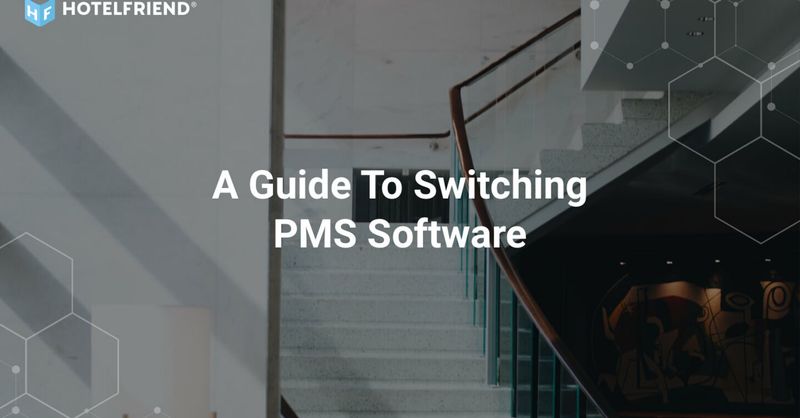 How to Easily Switch to a New PMS in 7 Steps – HotelFriend